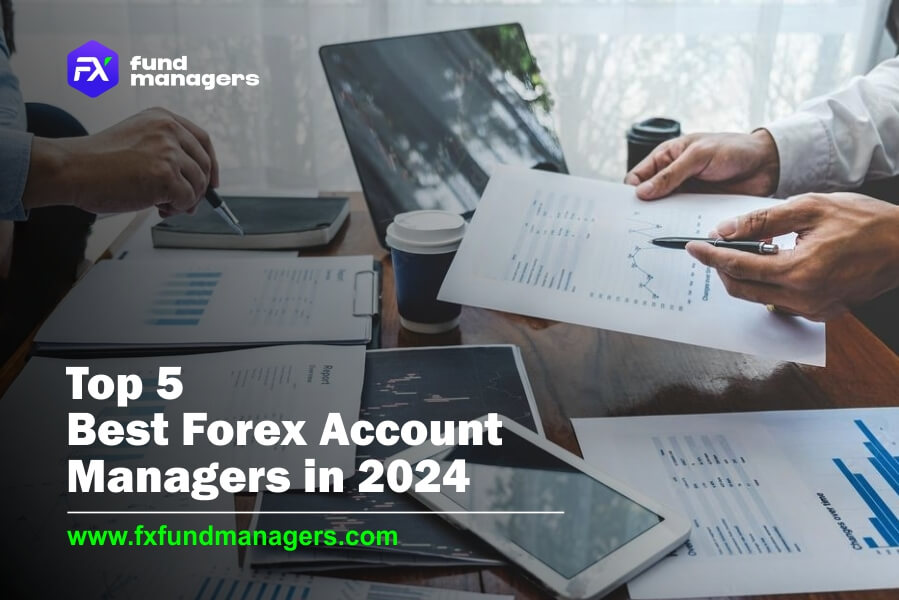 Top 5 Best Forex Account Managers in 2024 - FX Fund Managers