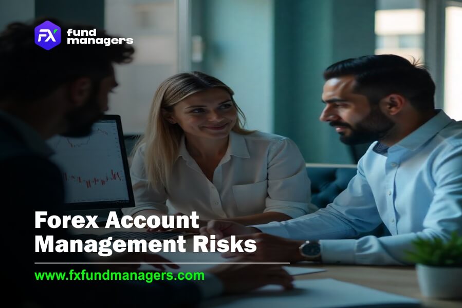 Forex Account Management Risks - FX Fund Managers