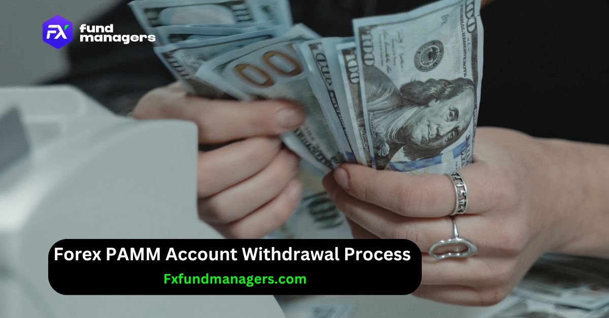 Forex PAMM Account Withdrawal Process - FX Fund Managers