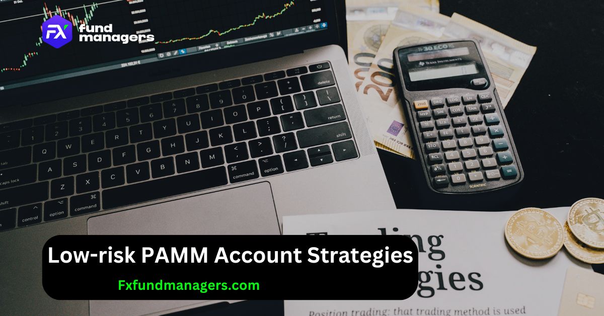 Low-risk PAMM Account Strategies - FX Fund Managers