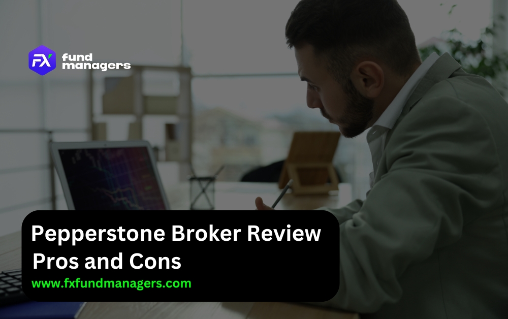 Pepperstone Broker Review: Pros and Cons - FX Fund Managers