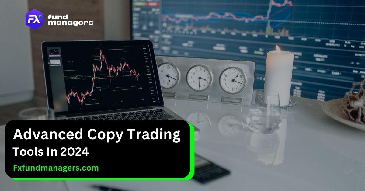 Advanced Copy Trading Tools In 2024 - FX Fund Managers