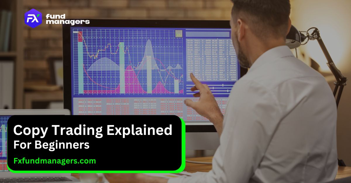 Copy Trading Explained For Beginners - FX Fund Managers