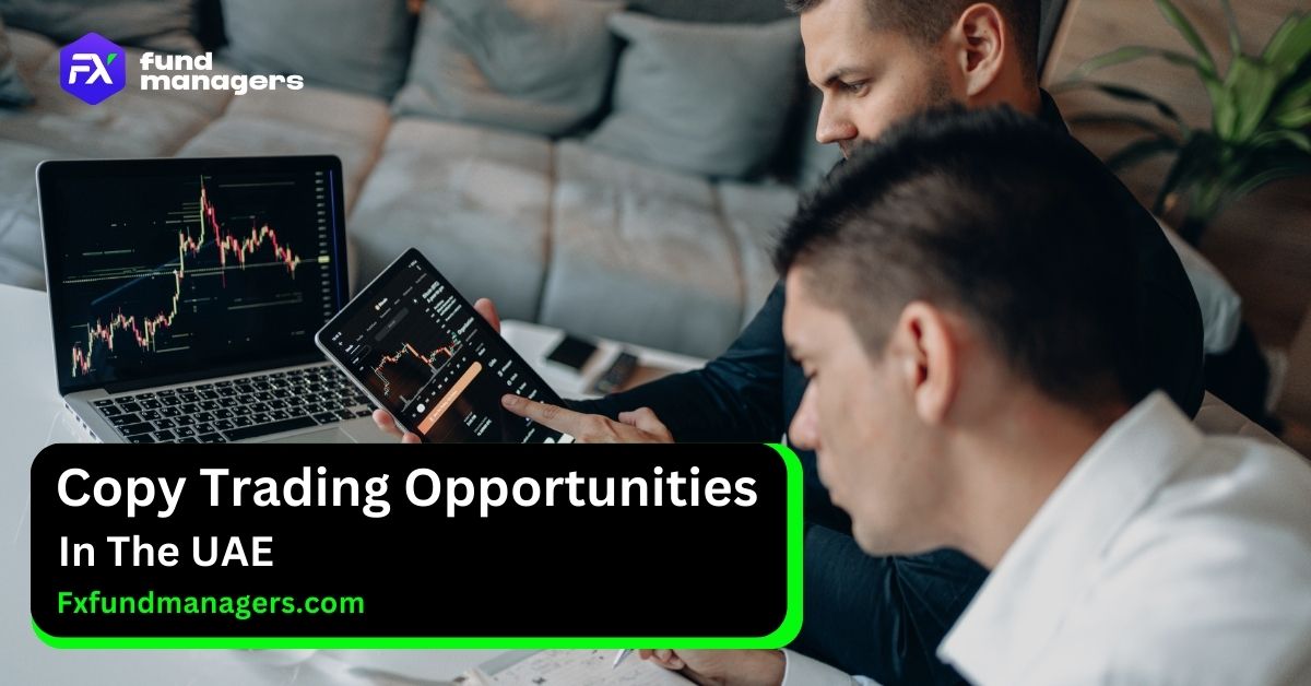 Copy Trading Opportunities In The UAE - FX Fund Managers