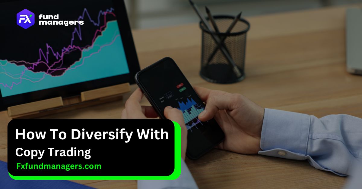 How To Diversify With Copy Trading - FX Fund Managers