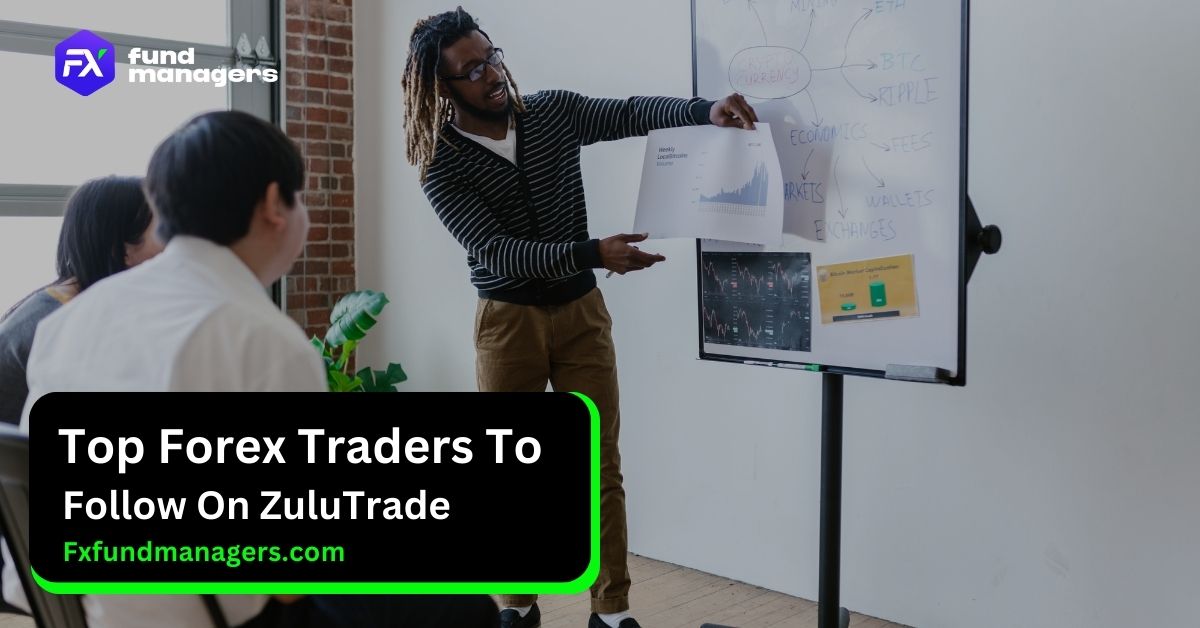 Top Forex Traders To Follow On ZuluTrade - FX Fund Managers